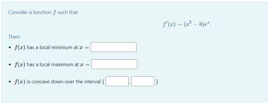 Solved Consider a function f such that f′(x)=(x2−8)ex. Then: | Chegg.com