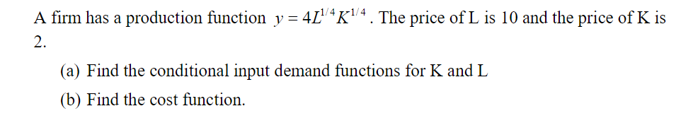 Solved A firm has a production function y=4L1/4K1/4. The | Chegg.com