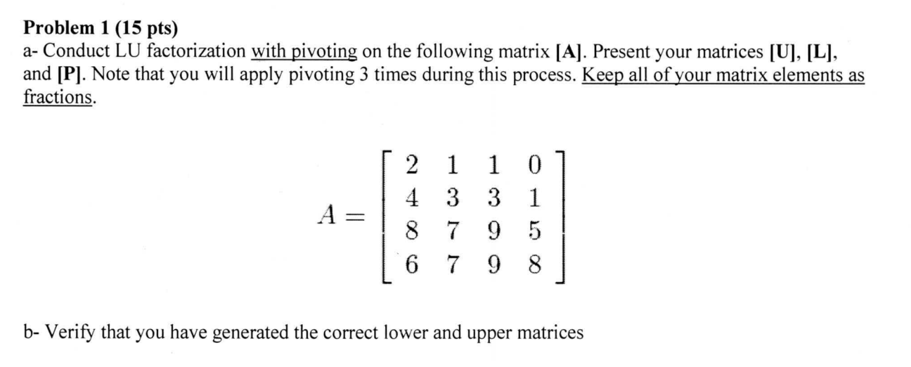 Solved Problem 1 (15 pts) a- Conduct LU factorization with | Chegg.com