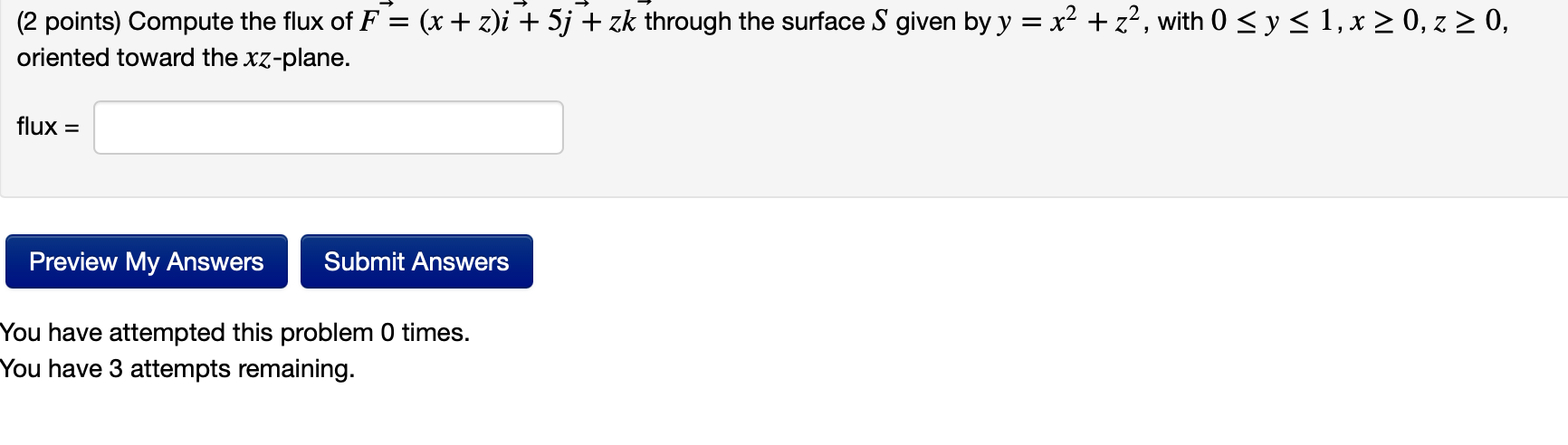 Solved (2 points) Compute the flux of F = (x + z)i + 5j + zk | Chegg.com Solved (2 points) Compute the flux of F = (x + z)i + 5j + zk | Chegg.com