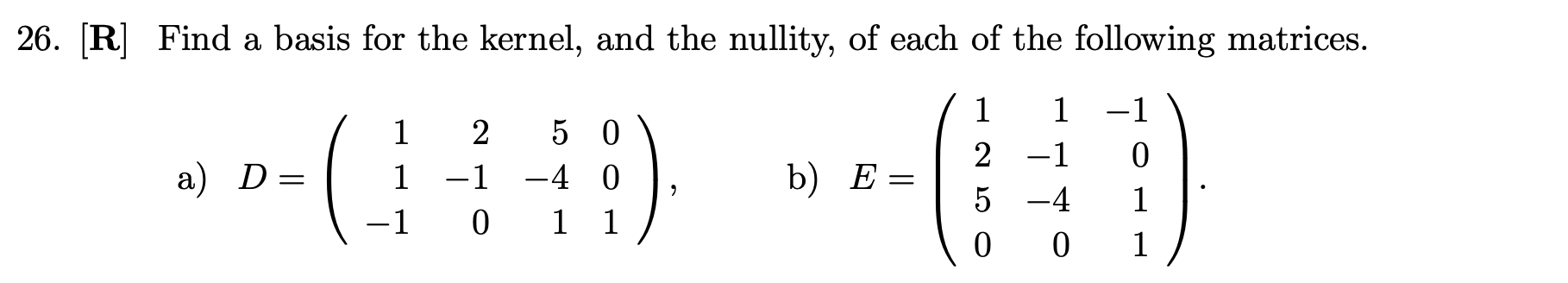 Solved 26. [R] Find a basis for the kernel, and the nullity, | Chegg.com