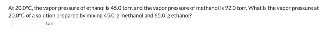 Solved At 20.0°C, the vapor pressure of ethanol is 45.0 | Chegg.com