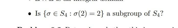 Solved - Is {σ∈S4:σ(2)=2} a subgroup of S4 ? | Chegg.com