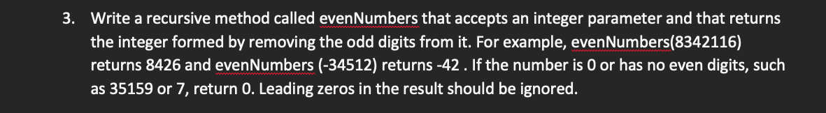Solved 3 Write A Recursive Method Called Evennumbers That 1008