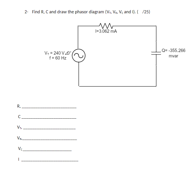 Solved Find R, C and draw the phasor diagram (VT, VR, VC and | Chegg.com