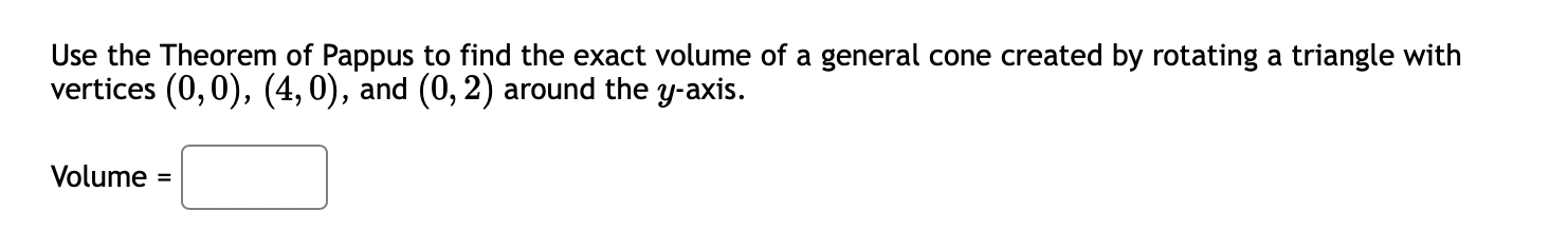 Solved Use the Theorem of Pappus to find the exact volume of | Chegg.com
