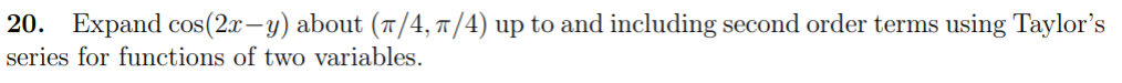 Solved 20. Expand cos(2x−y) about (1/4, 1/4) up to and | Chegg.com