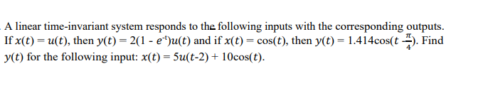 Solved A linear time-invariant system responds to the | Chegg.com