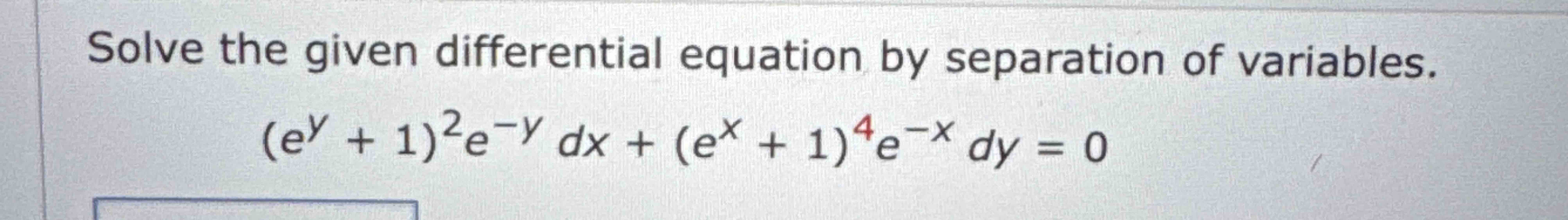 Solved Solve the given differential equation by separation | Chegg.com