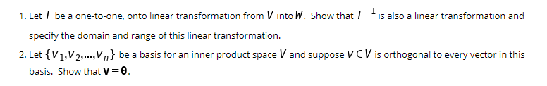 Solved 1. Let T be a one-to-one, onto linear transformation | Chegg.com
