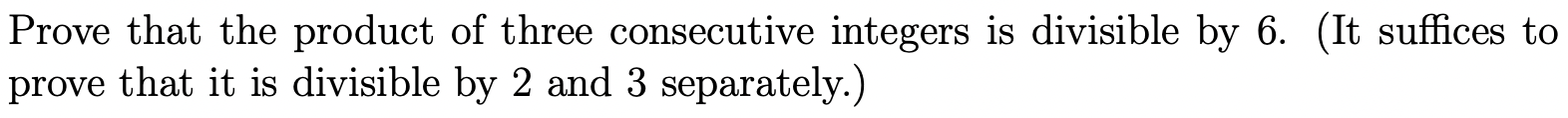 Solved Prove that the product of three consecutive integers | Chegg.com