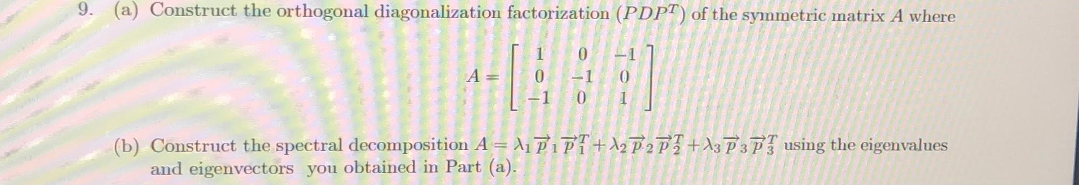 Solved 9. (a) Construct the orthogonal diagonalization | Chegg.com