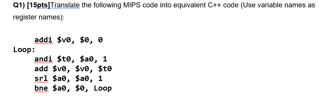 Solved Q1) [15pts]Translate the following MIPS code into | Chegg.com