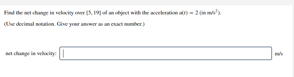 Solved Find the net change in velocity over [5, 19] of an | Chegg.com
