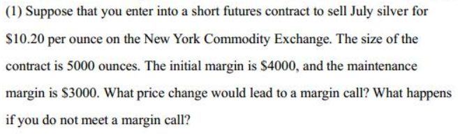 Solved (1) Suppose that you enter into a short futures | Chegg.com