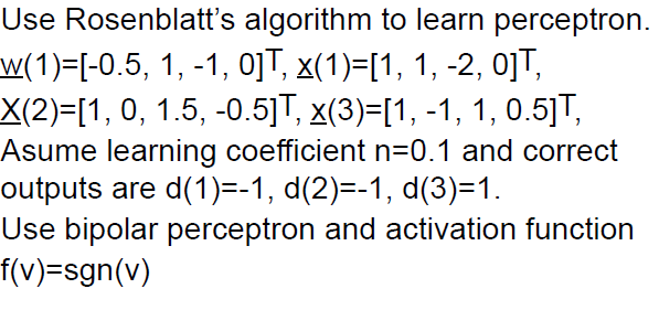 Solved Use Rosenblatt’s algorithm to learn perceptron. | Chegg.com