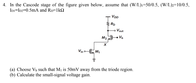 Solved 4. In the Cascode stage of the figure given below, | Chegg.com Solved 4. In the Cascode stage of the figure given below, | Chegg.com
