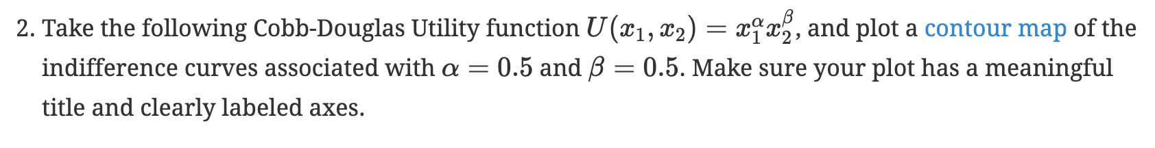 Solved = 2. Take the following Cobb-Douglas Utility function | Chegg.com
