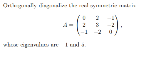 Solved Orthogonally diagonalize the real symmetric matrix | Chegg.com