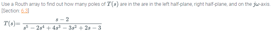 Solved Use a Routh array to find out how many poles of T(s) | Chegg.com