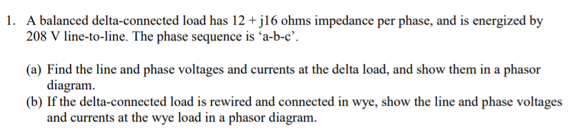 Solved 1. A balanced delta-connected load has 12 +j16 ohms | Chegg.com