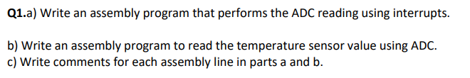 Solved Q1.a) Write an assembly program that performs the ADC | Chegg.com