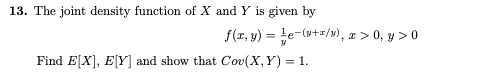 Solved 13. The joint density function of X and Y is given by | Chegg.com