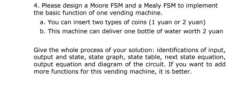 Solved 4. Please design a Moore FSM and a Mealy FSM to | Chegg.com