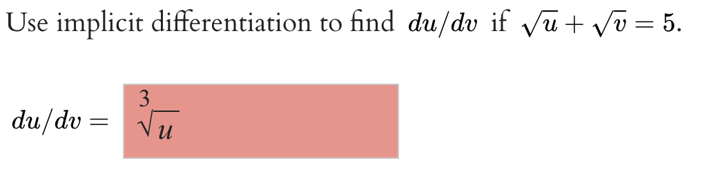 Solved Use implicit differentiation to find du/dv if u+v=5. | Chegg.com