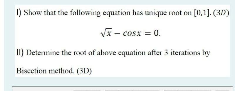 Solved 1) Show that the following equation has unique root | Chegg.com
