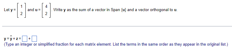 Solved Let y=[12] ﻿and u=[42]. ﻿Write y ﻿as the sum of a | Chegg.com