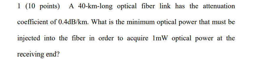 Solved 1 (10 points) A 40-km-long optical fiber link has the | Chegg.com