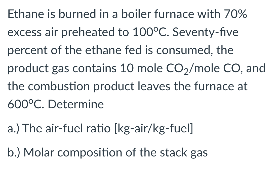 Solved Ethane is burned in a boiler furnace with 70% excess | Chegg.com