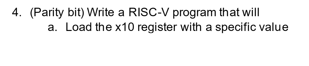 Solved 4. (Parity bit) Write a RISC-V program that will a. | Chegg.com