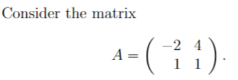 Solved Consider the matrix A=(−2141)(e) Perform one | Chegg.com