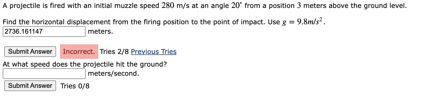 [Solved]: A projectile is fired with an initial muzzle spe