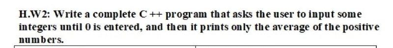 Solved H.W2: Write a complete C ++ program that asks the | Chegg.com