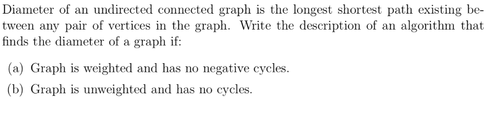 Solved Diameter of an undirected connected graph is the | Chegg.com