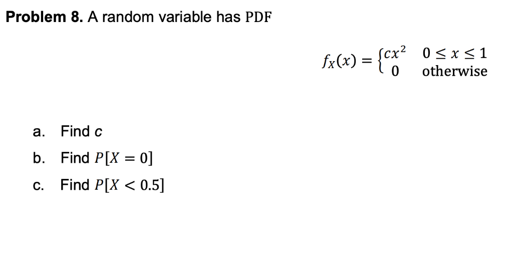 Solved Problem 8. A random variable has PDF fx(x)cx 0 x 1 | Chegg.com