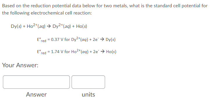 Solved Based on the reduction potential data below for two | Chegg.com