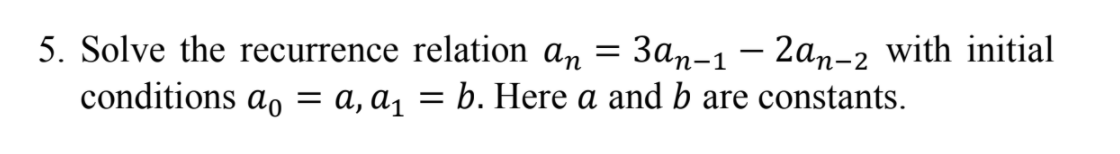 Solved = 5. Solve the recurrence relation an 3an-1 – 2an-2 | Chegg.com