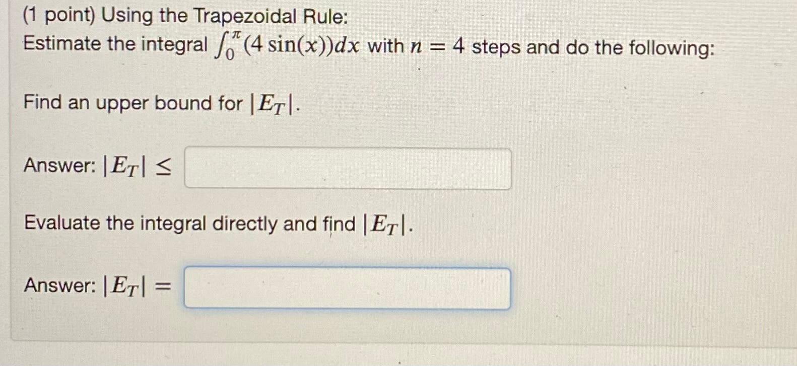 Solved (1 point) Using the Trapezoidal Rule: Estimate the | Chegg.com