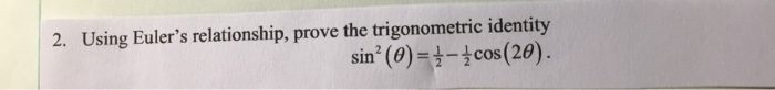 Solved Using Euler's relationship, prove the trigonometric | Chegg.com