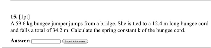 Solved 15. [lpt] A 59.6 kg bungee jumper jumps from a | Chegg.com