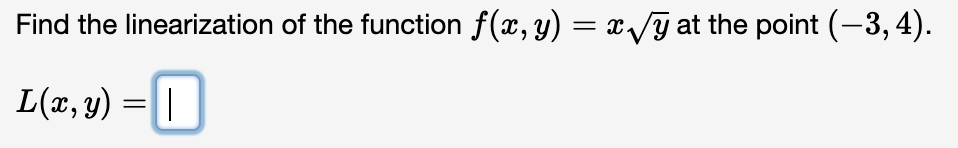Solved Find the linearization of the function f(x,y)=xy at | Chegg.com