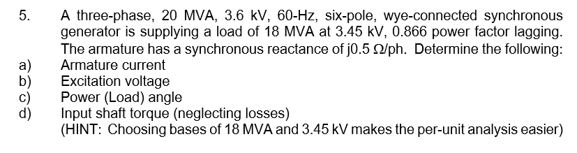Solved 5. A three-phase, 20 MVA, 3.6 kV, 60-Hz, six-pole, | Chegg.com