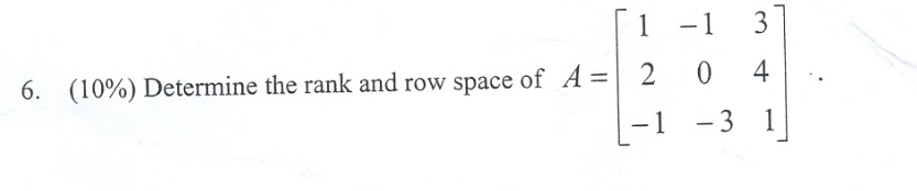 Solved 6. (10\%) Determine the rank and row space of | Chegg.com
