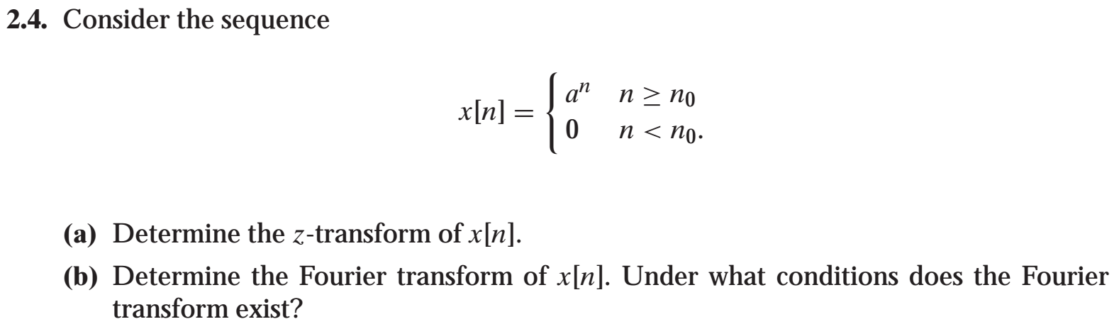 Solved 2.4. Consider the sequence x[n]={an0n≥n0n | Chegg.com