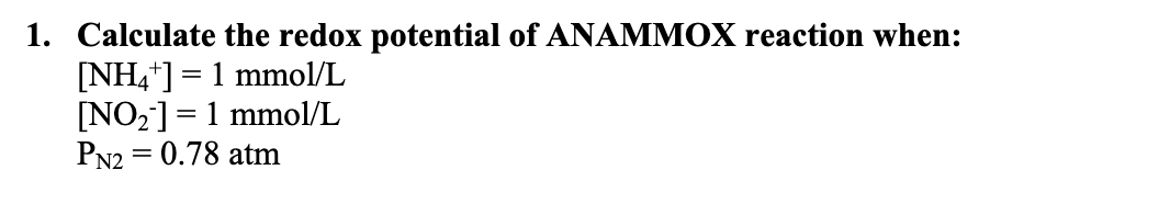 Solved 1. Calculate the redox potential of ANAMMOX reaction | Chegg.com