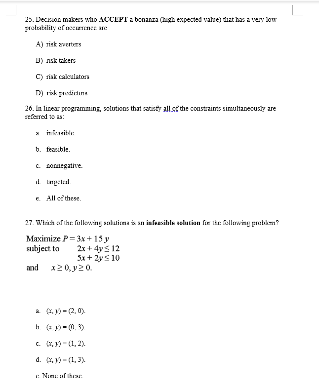 Solved 25. Decision makers who ACCEPT a bonanza (high | Chegg.com